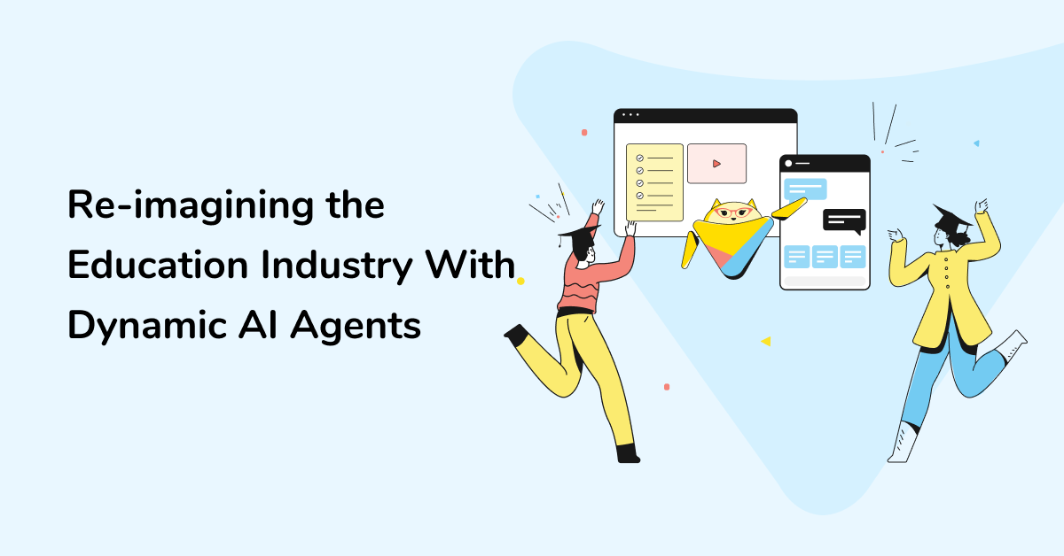 Re-imagining the Education Industry With Dynamic AI Agents