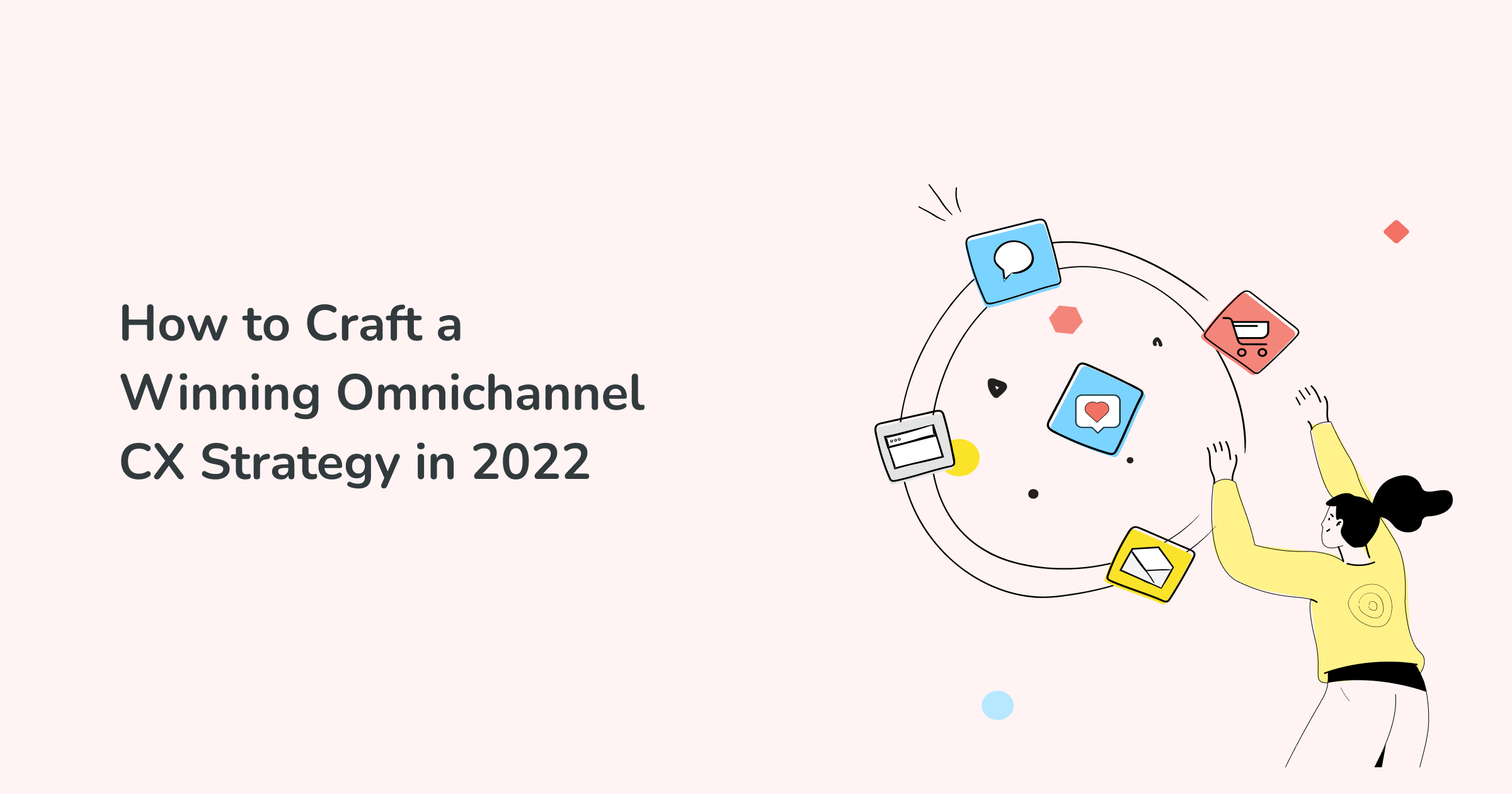 Learn How to Craft a Winning Omnichannel CX Strategy in 2022
